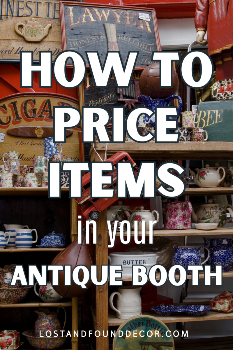 How to Pick the Right Price for Your Antique Booth Items - Lost & Found ...