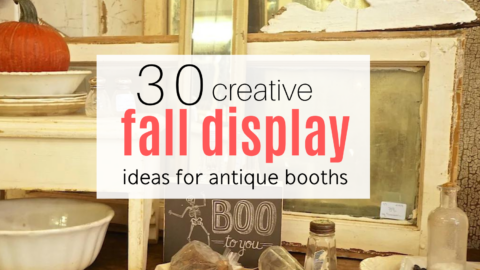 Practical Tips from Veteran Antique Booth Sellers - Lost & Found Decor