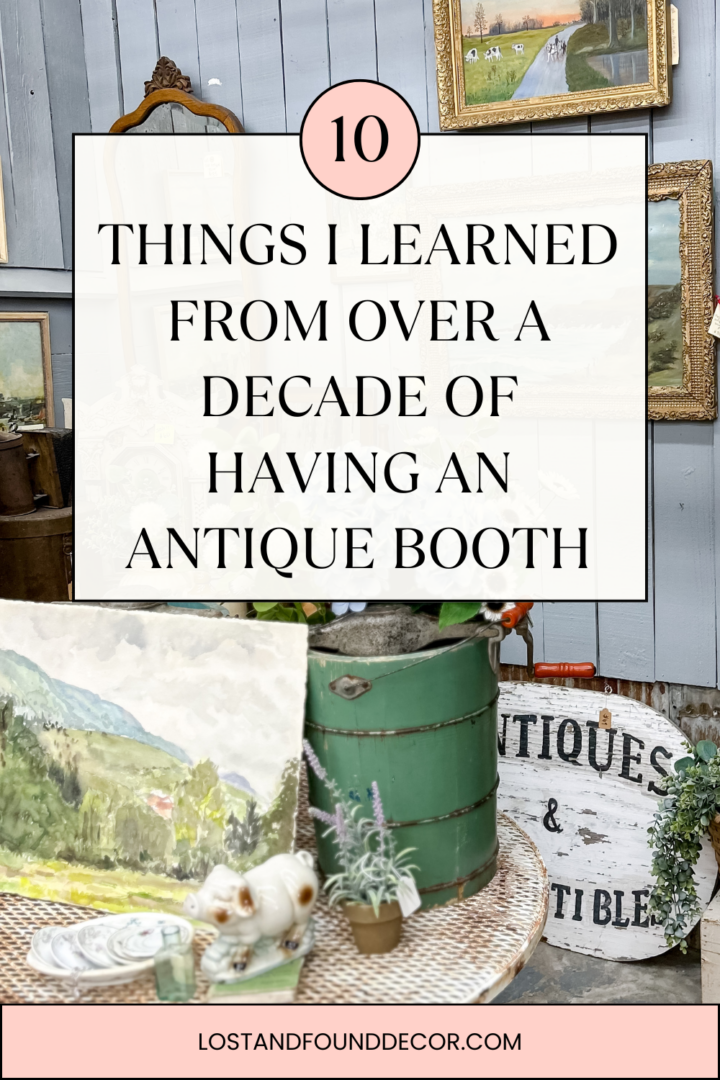 10 Things I Wish I Knew When I Opened My First Antique Booth - Lost ...