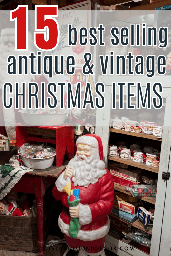 15 Best Selling Vintage Christmas Collectibles - Lost & Found Decor
