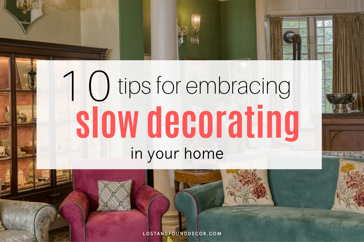 10 Slow Decorating Tips to Incorporate This Year - Lost & Found Decor